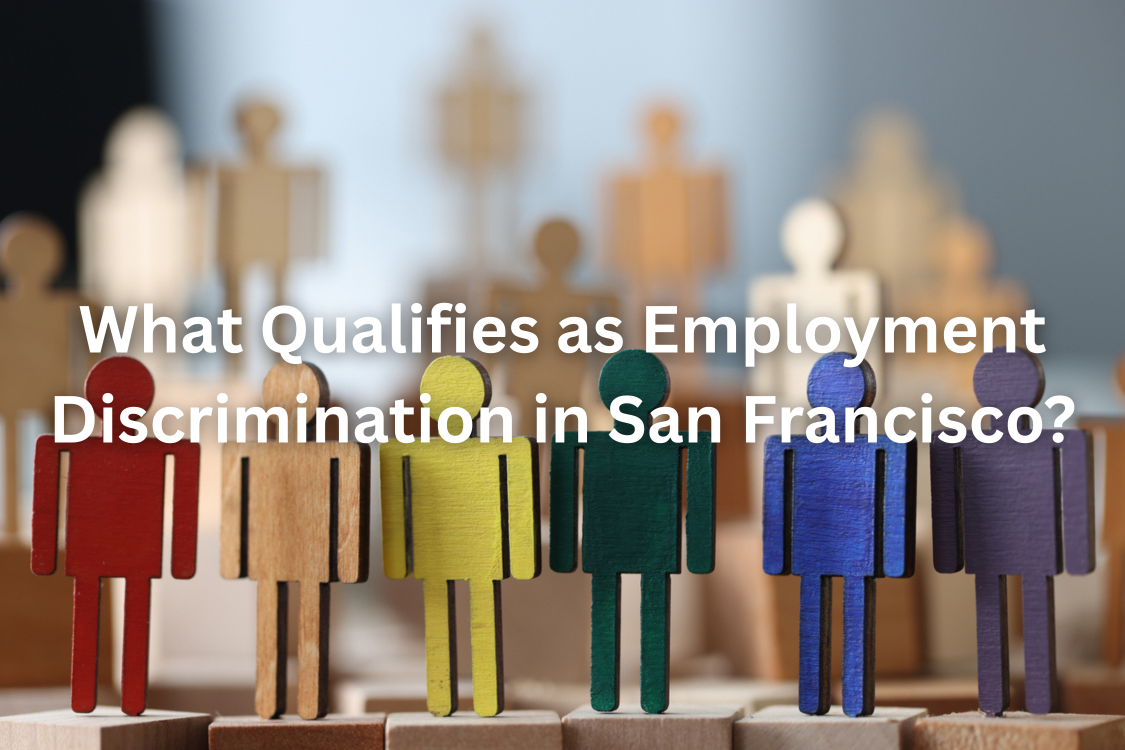 What Qualifies as Employment Discrimination in San Francisco? - Lawless ...